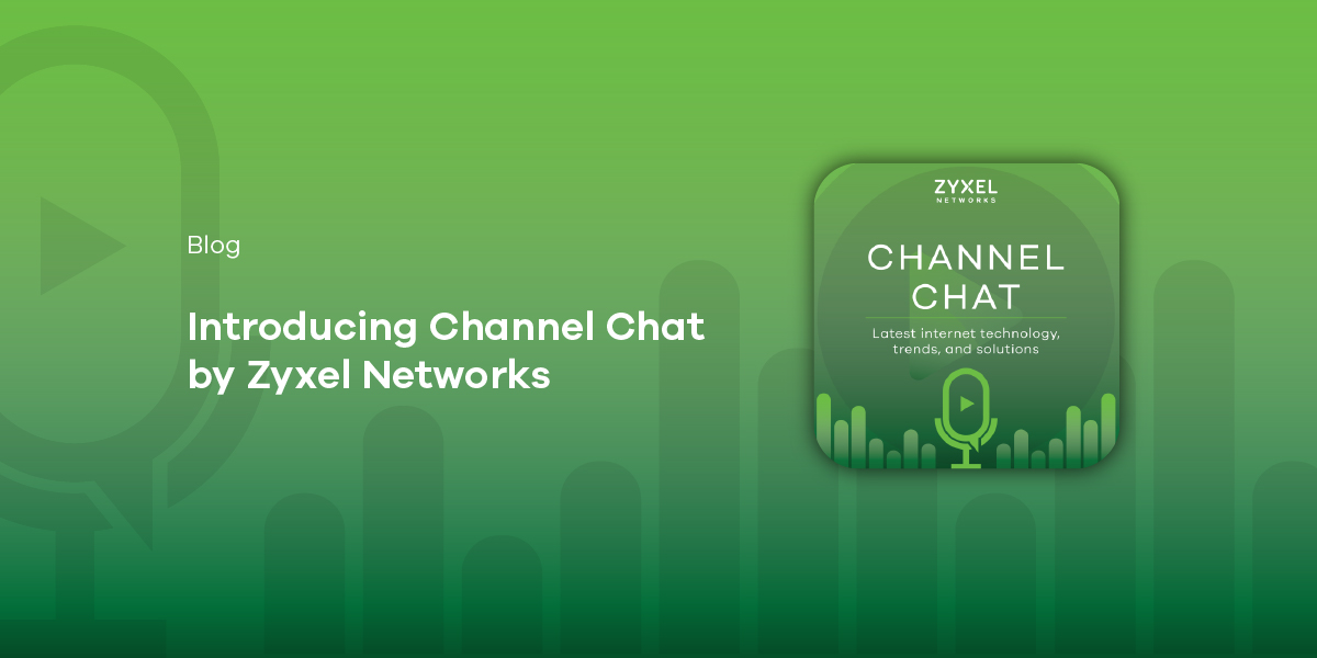 Introducing Channel Chat by Zyxel Networks